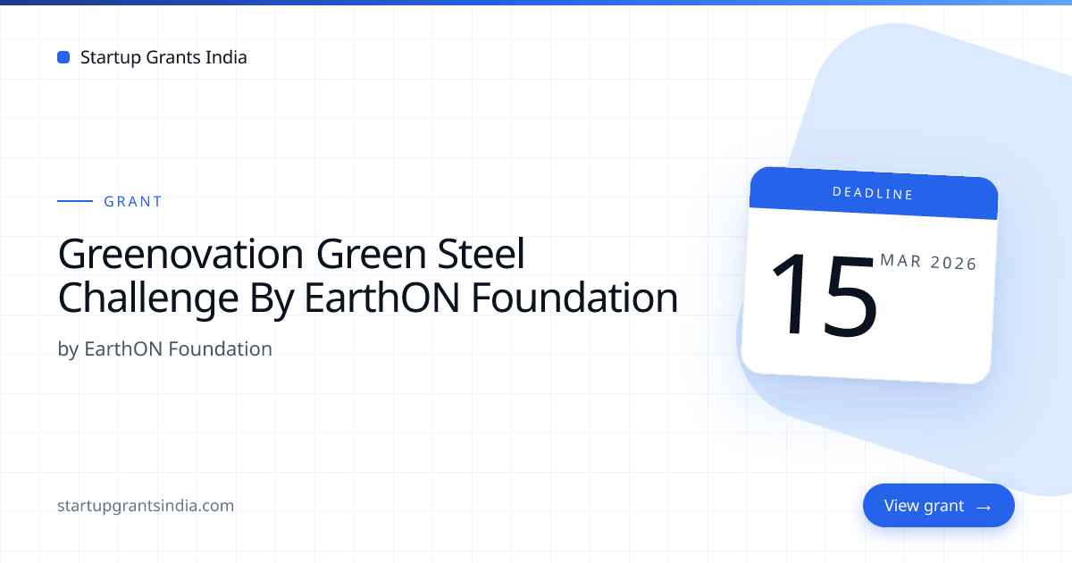 Greenovation Green Steel Challenge by EarthON Foundation – Up to ₹25 ...