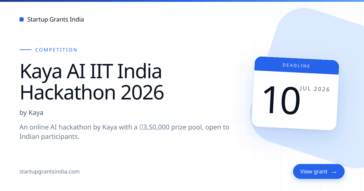 Kaya AI IIT India Hackathon 2026 – Up to ₹3.5 Lakhs | Startup Grants India